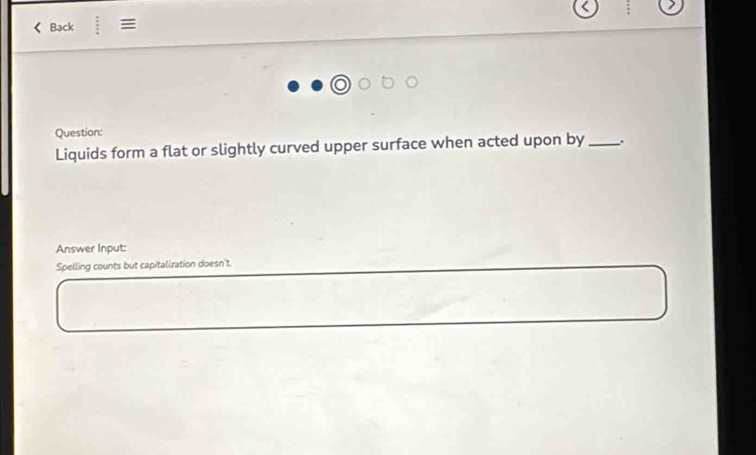 Solved: Back Question: Liquids form a flat or slightly curved upper ...