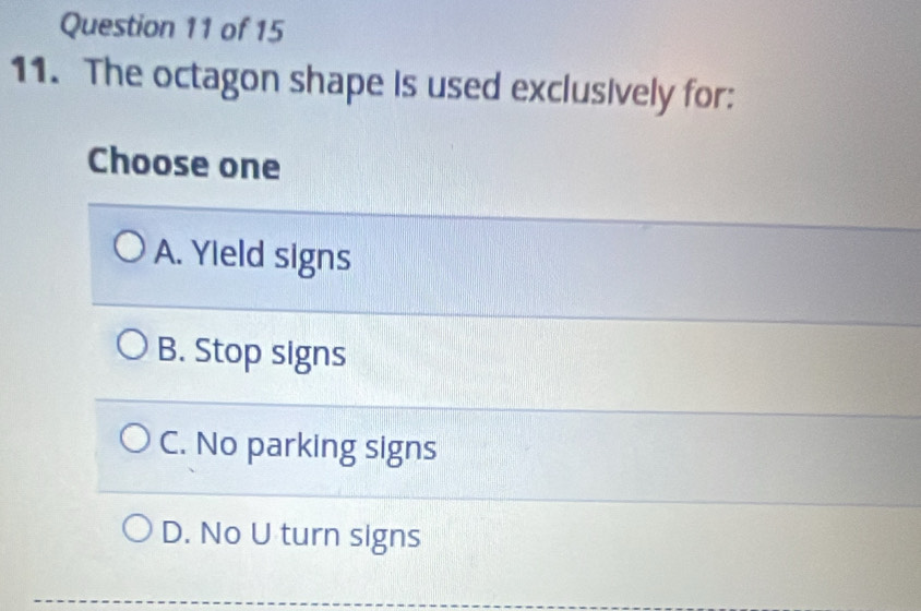 Solved: The octagon shape is used exclusively for: Choose one A. Yield ...