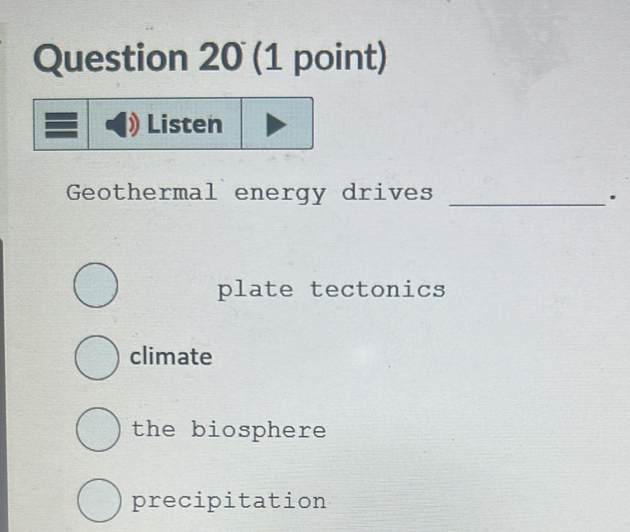 Solved: Listen Geothermal energy drives _. plate tectonics climate the ...