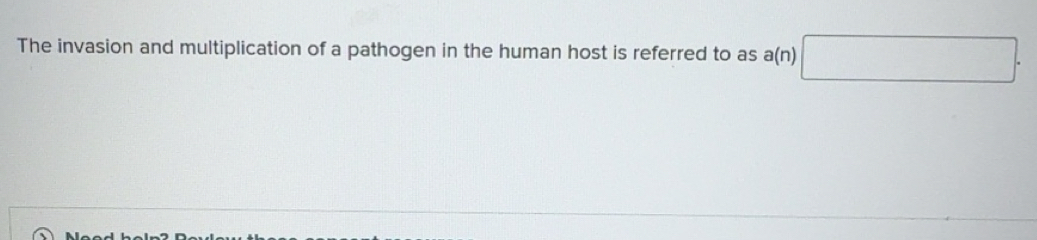 Solved: The invasion and multiplication of a pathogen in the human host ...