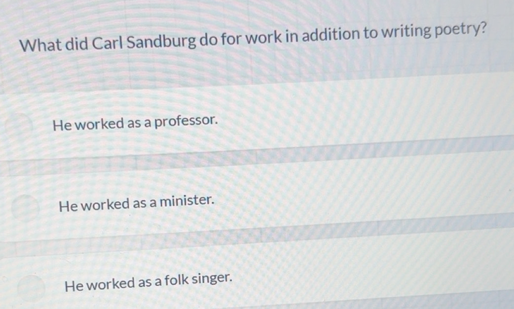 Solved: What did Carl Sandburg do for work in addition to writing ...