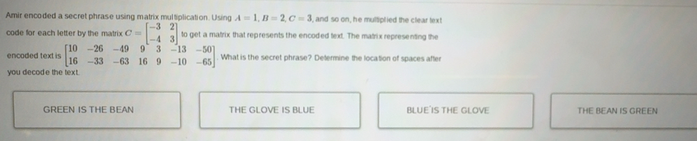 Gelöst:Amir encoded a secret phrase using matrix multiplication. Using ...