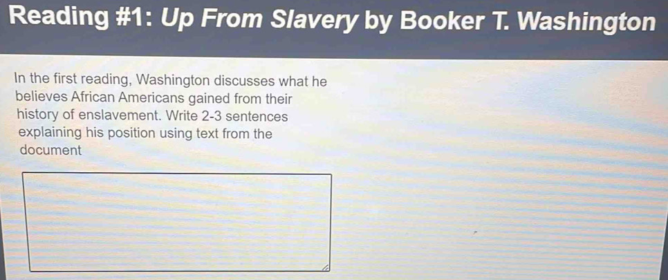 Solved: Reading #1: Up From Slavery by Booker T. Washington In the ...