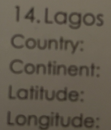 Solved: Lagos Country: Continent: Latitude: Longitude: [Social Science]