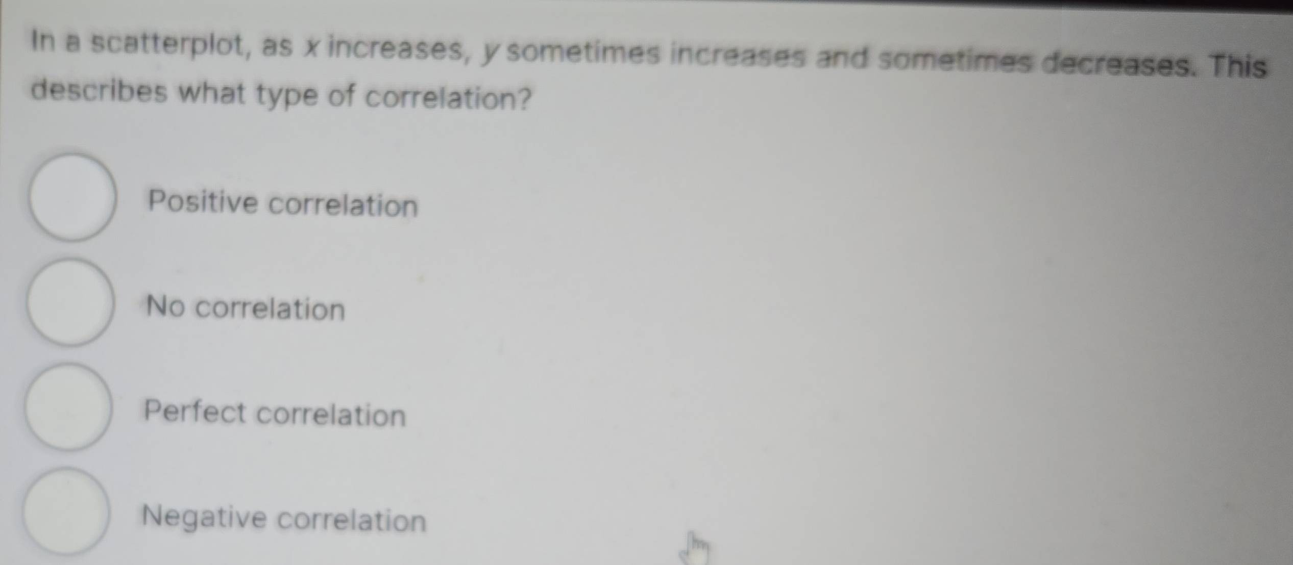 Solved: In a scatterplot, as x increases, y sometimes increases and ...