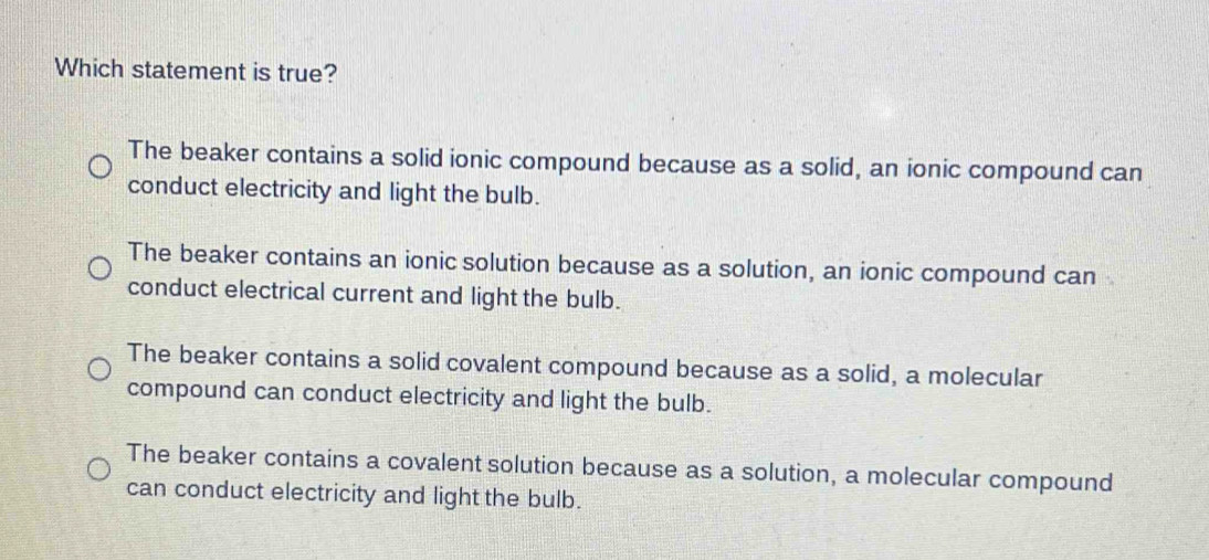 Solved: Which statement is true? The beaker contains a solid ionic ...
