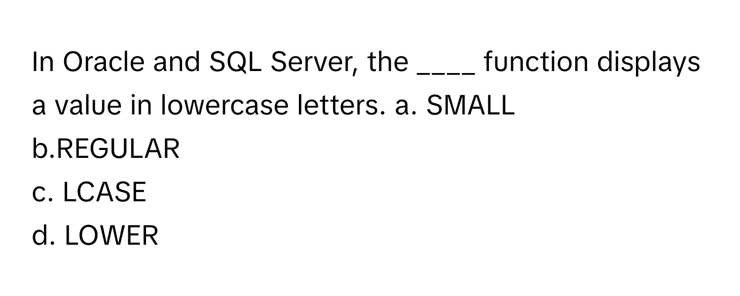 Solved: In Oracle and SQL Server, the ____ function displays a value in ...