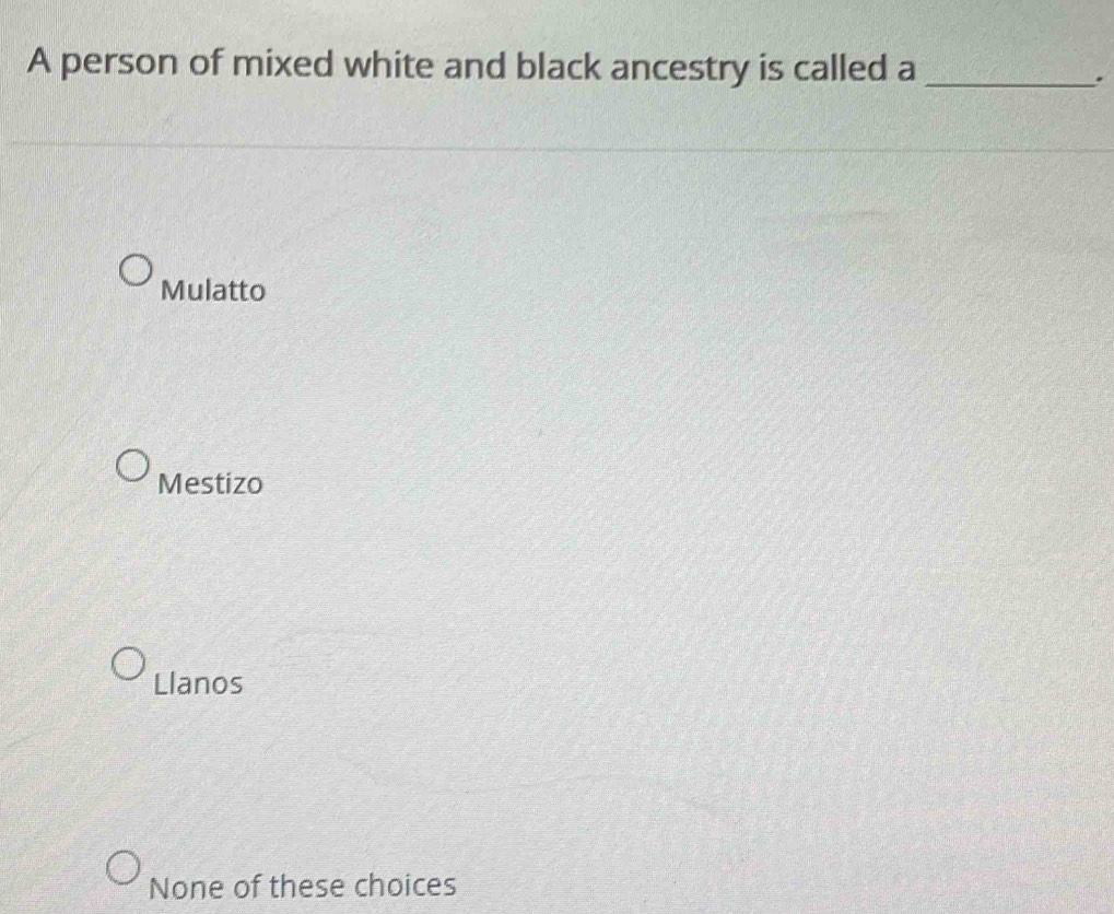 Solved: A person of mixed white and black ancestry is called a ...