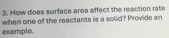 Solved: How does surface area affect the reaction rate when one of the ...