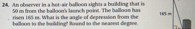 Solved: An observer in a hot-air balloon sights a building that is 50 m ...