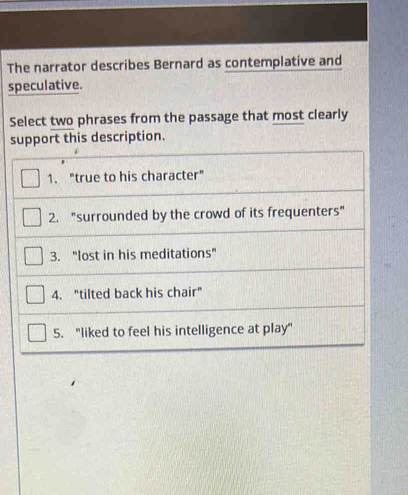 Solved: The narrator describes Bernard as contemplative and speculative ...
