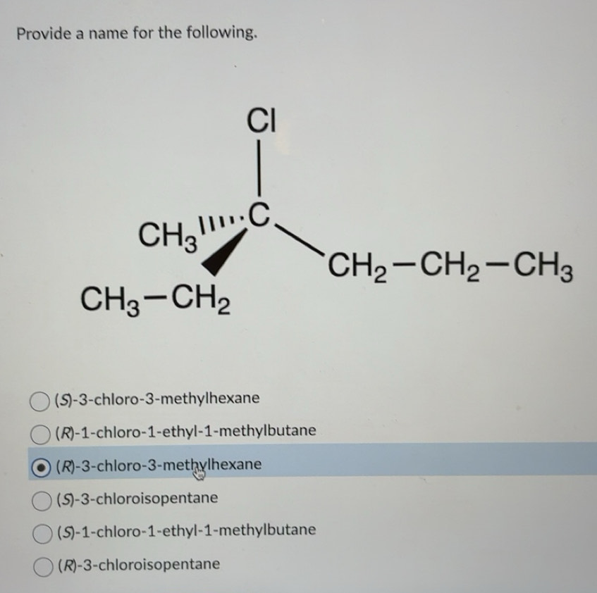 Solved: Provide a name for the following. (S)-3-chloro-3-methylhexane ...
