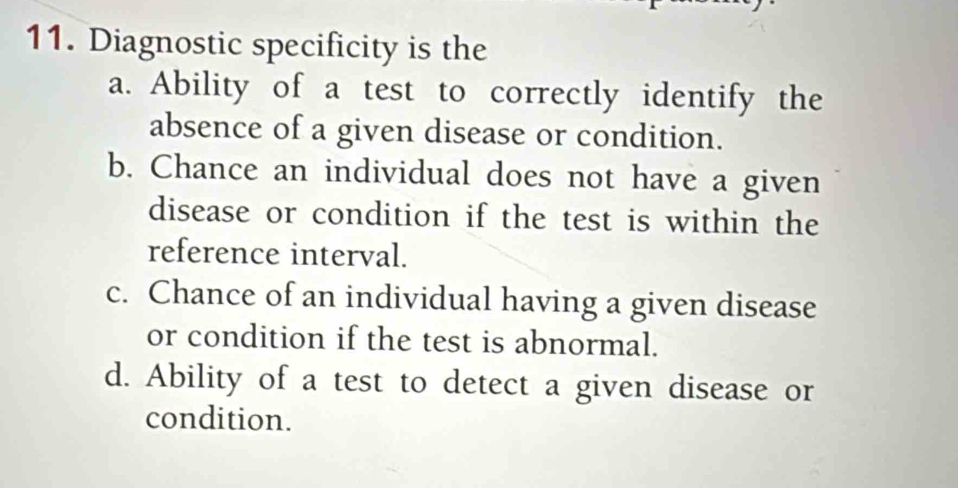 Solved: Diagnostic specificity is the a. Ability of a test to correctly ...