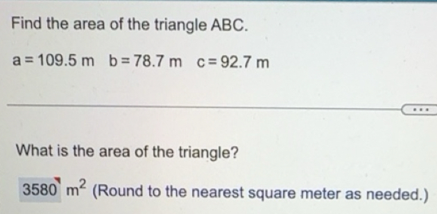 Solved: Find the area of the triangle ABC. a=109.5mb=78.7mc=92.7m What ...