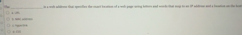 Solved: The _is a web address that specifies the exact location of a ...