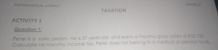 Solved: MATHEMATICAL LITERACY GRADE 12 TAXATION ACTIVITY 1 Question 1 ...