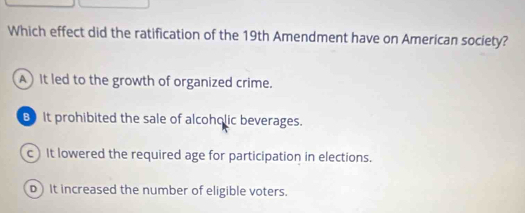 Solved: Which effect did the ratification of the 19th Amendment have on ...