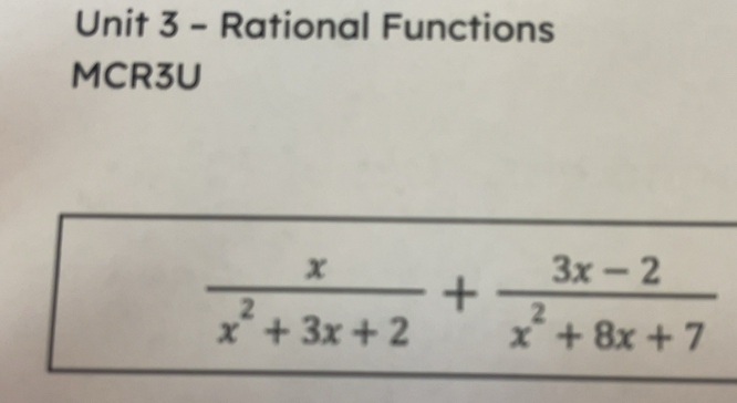 Solved: Rational Functions MCR3U x/x^2+3x+2 + (3x-2)/x^2+8x+7 [Math]