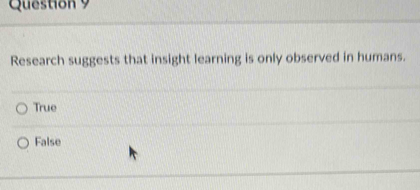 Solved: Research suggests that insight learning is only observed in ...