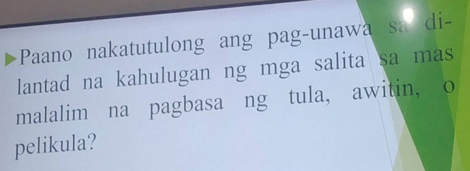 Solved: Paano nakatutulong ang pag-unawa sa di- lantad na kahulugan ng mga salita sa mas malalim ...