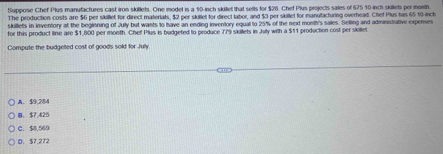 Solved: Suppose Chef Plus manufactures cast iron skillets. One model is ...
