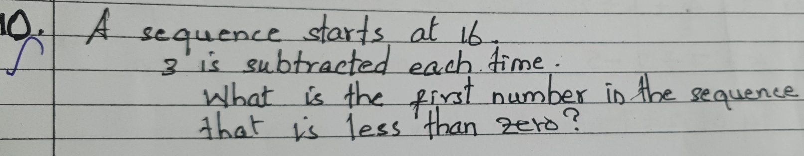 Solved: 10.1 A sequence starts at 16. 3 is subtracted each time. What ...