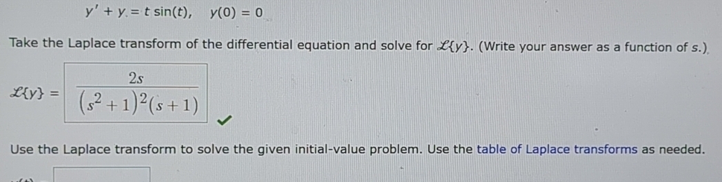 Solved: y'+y=tsin (t), y(0)=0 Take the Laplace transform of the ...