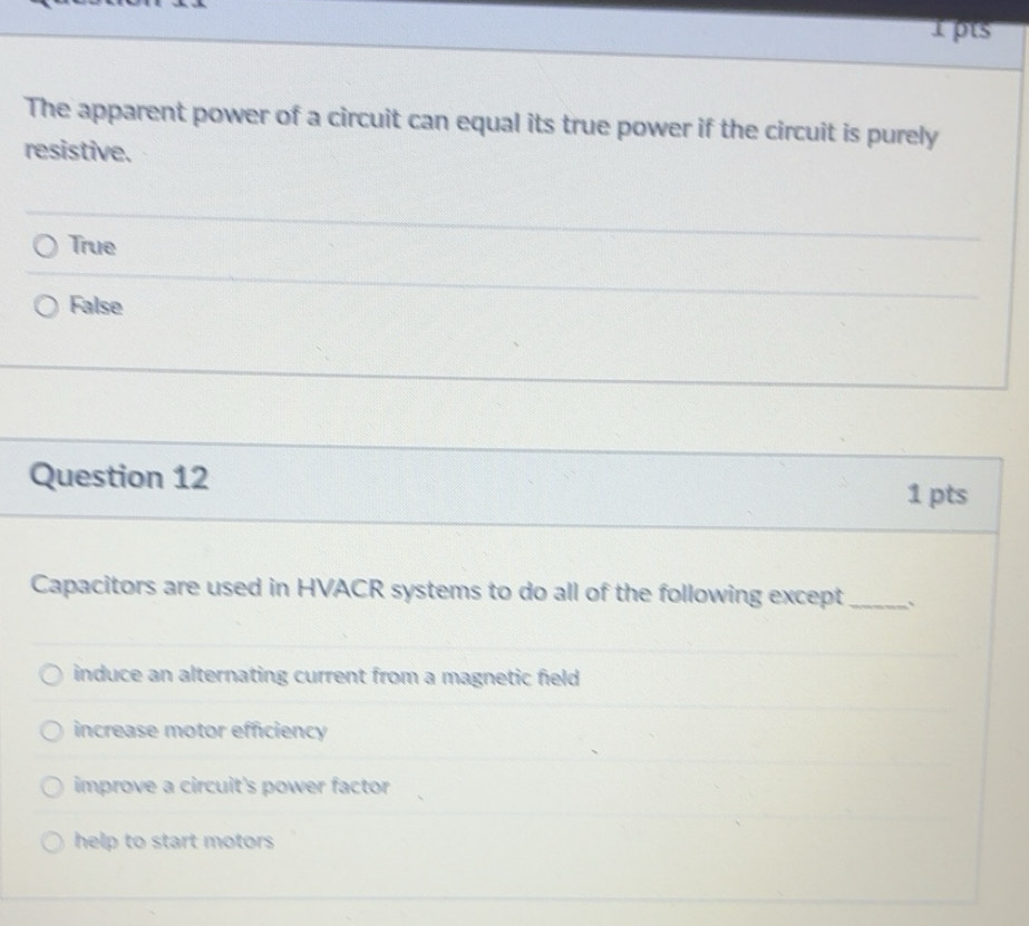Solved: The apparent power of a circuit can equal its true power if the ...