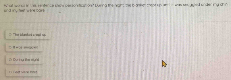 Solved: What words in this sentence show personification? During the ...