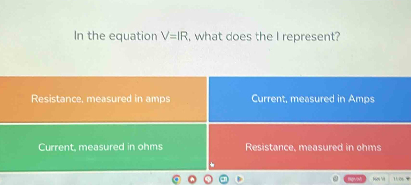 Solved: In the equation V=IR , what does the I represent? Resistance ...