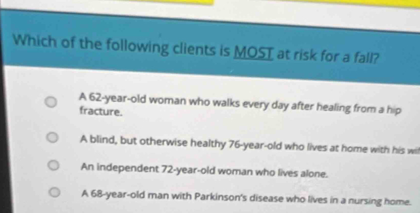 Solved: Which of the following clients is MOST at risk for a fall? A 62 ...