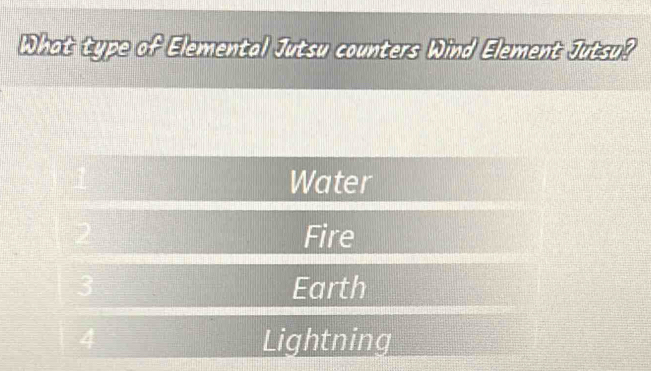 Solved: What type of Elemental Jutsu counters Wind Element Jutsu? Water ...