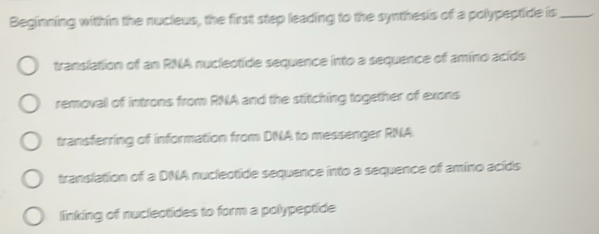 Solved: Beginning within the nucleus, the first step leading to the ...