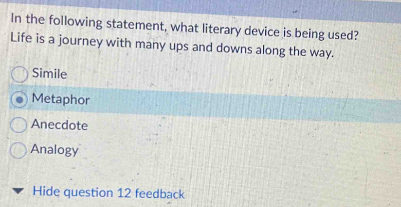 Solved: In the following statement, what literary device is being used ...