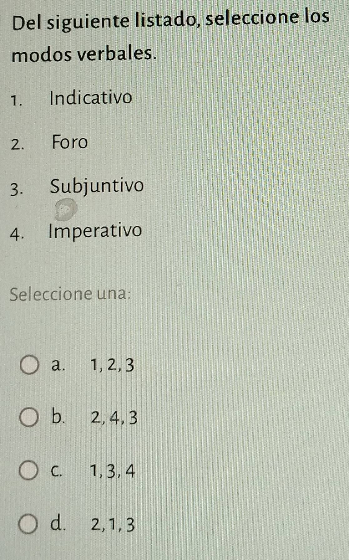 Resuelto:Del siguiente listado, seleccione los modos verbales. 1 ...