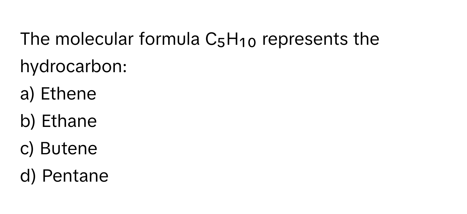 Solved: The molecular formula C₅H₁₀ represents the hydrocarbon: a ...