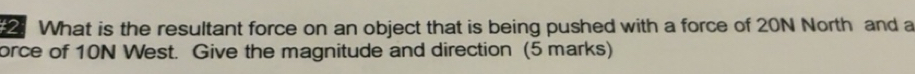 Solved: What is the resultant force on an object that is being pushed ...