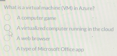 Solved: What is a virtual machine (VM) in Azure? A computer game A ...