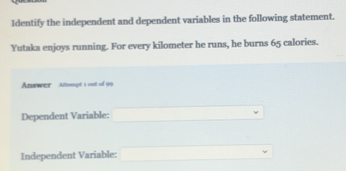 Solved: Identify the independent and dependent variables in the ...