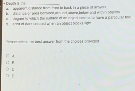 Solved: Depth is the_ a. apparent distance from front to back in a ...