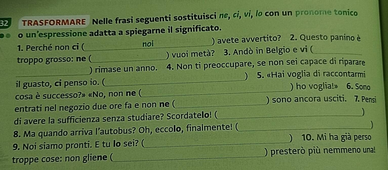 Solved: TRASFORMARE Nelle frasi seguenti sostituisci ne, ci, vi, lo con ...
