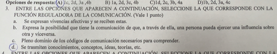 Resuelto:Opciones de respuesta:(A) 1c, 2d, 3a , 4b B) 1a, 2d, 3c, 4b C ...