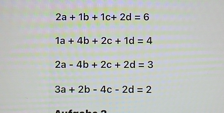 Gelöst:2a+1b+1c+2d=6 1a+4b+2c+1d=4 2a-4b+2c+2d=3 3a+2b-4c-2d=2