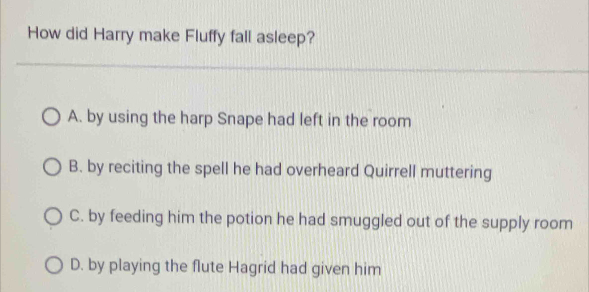 Solved: How did Harry make Fluffy fall asleep? A. by using the harp ...