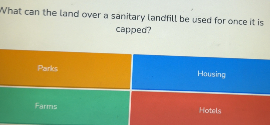 Gelöst:What can the land over a sanitary landfill be used for once it ...