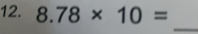 Solved: 8.78* 10= _ [Math]