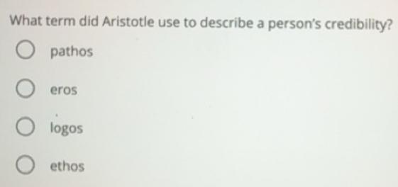 Solved: What term did Aristotle use to describe a person's credibility ...
