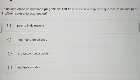 Resuelto:Un usuario emite un comando ping 198.51.100.25 y recibe una ...