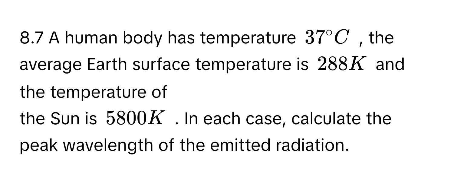 Solved: 8.7 A human body has temperature 37°C , the average Earth ...