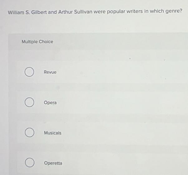 Solved: William S. Gilbert and Arthur Sullivan were popular writers in ...